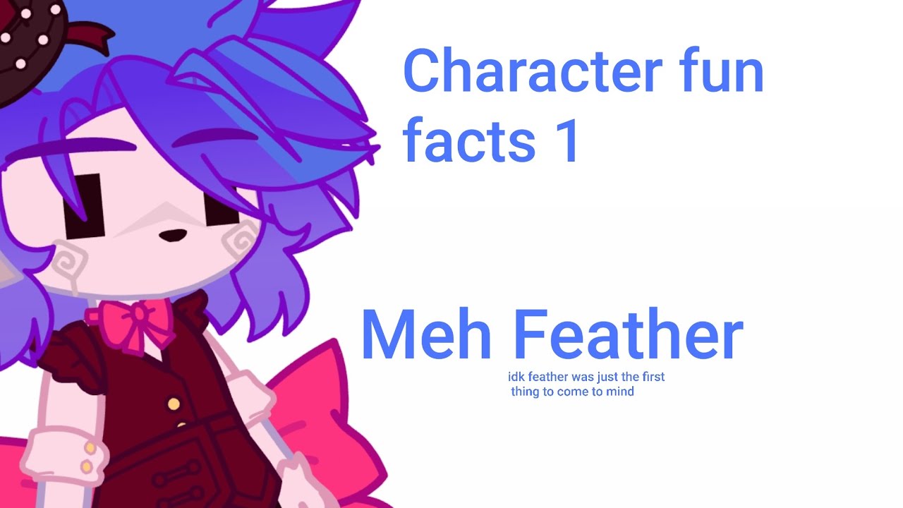 character fun facts 1 meh + small update - YouTube