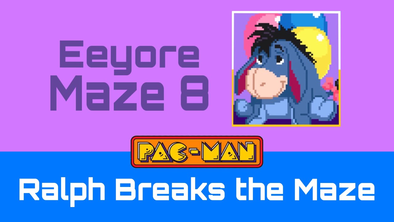 PAC-MAN: Ralph Breaks the Maze (Eeyore - Maze 8) - YouTube