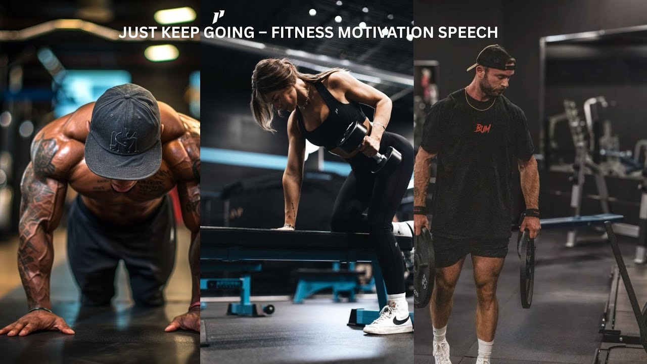 JUST KEEP GOING –POWERFULL FITNESS MOTIVATION SPEECH 2025\\ - YouTube