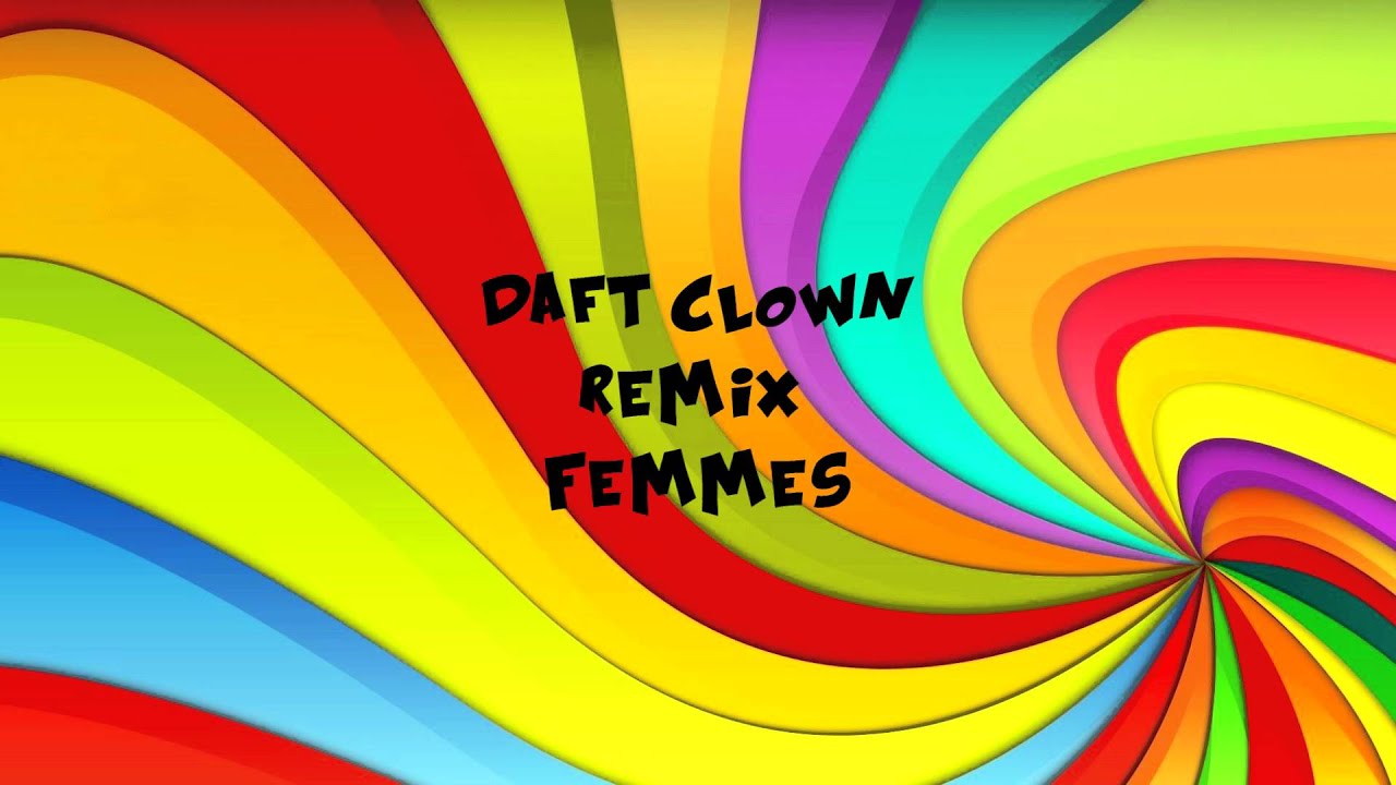 Daft Clown Reprise/Remix: Femmes - YouTube