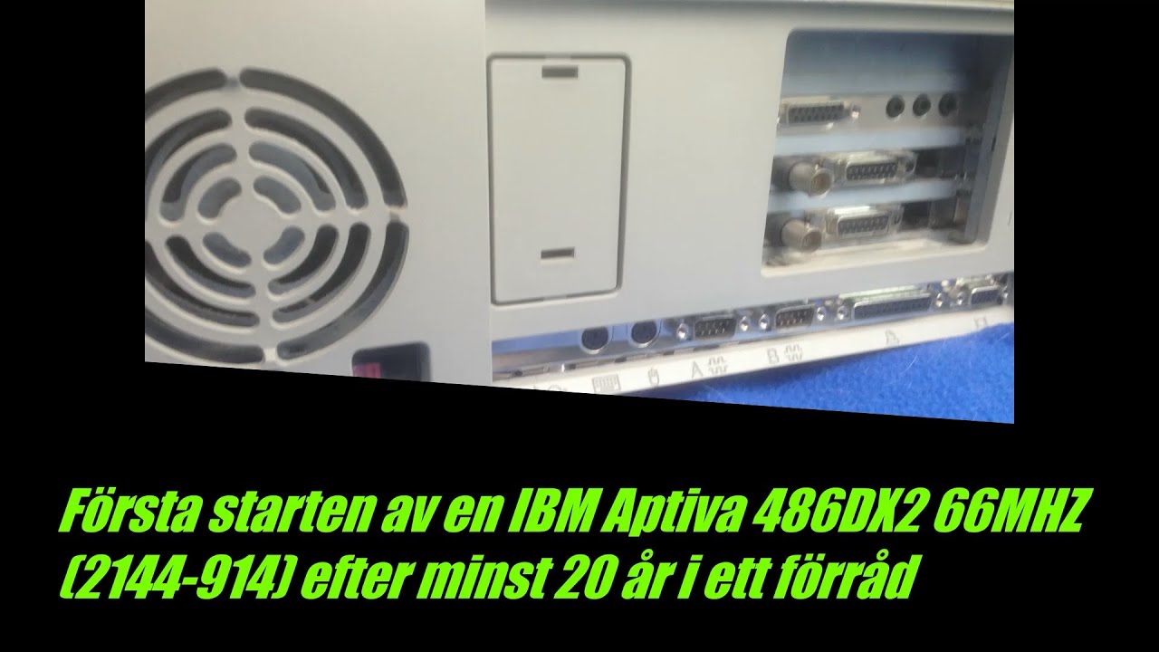 Första starten av en IBM Aptiva 486DX2 66MHZ (2144-914) efter minst 20 ...