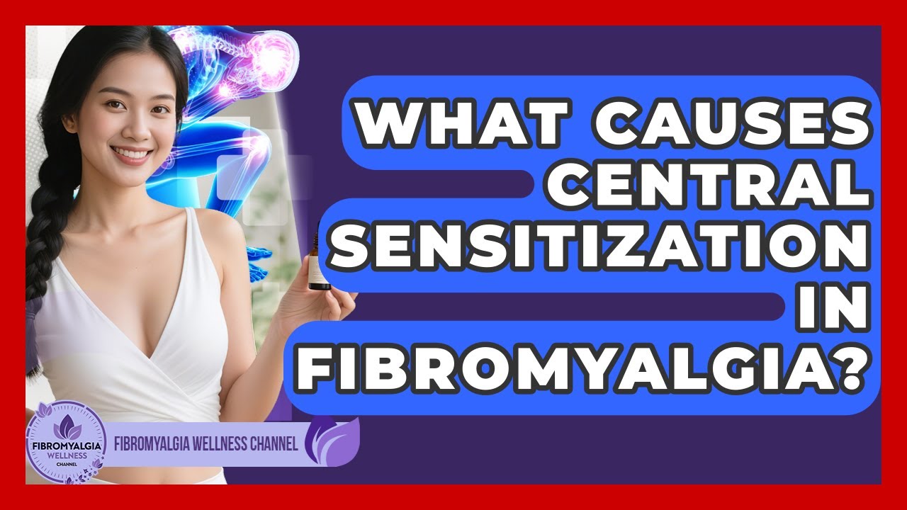 What Causes Central Sensitization In Fibromyalgia? - Fibromyalgia ...