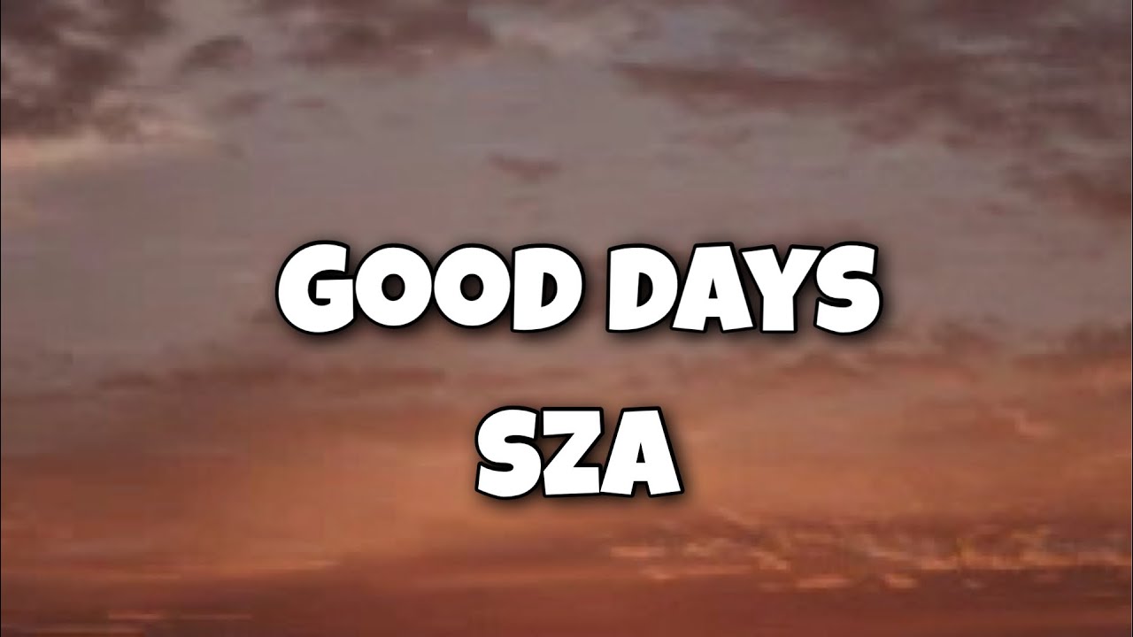 Good Days - SZA (Lyrics Video) - YouTube