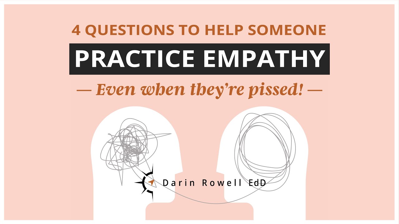 Four Questions to Help Someone Practice Empathy — Even When They're ...