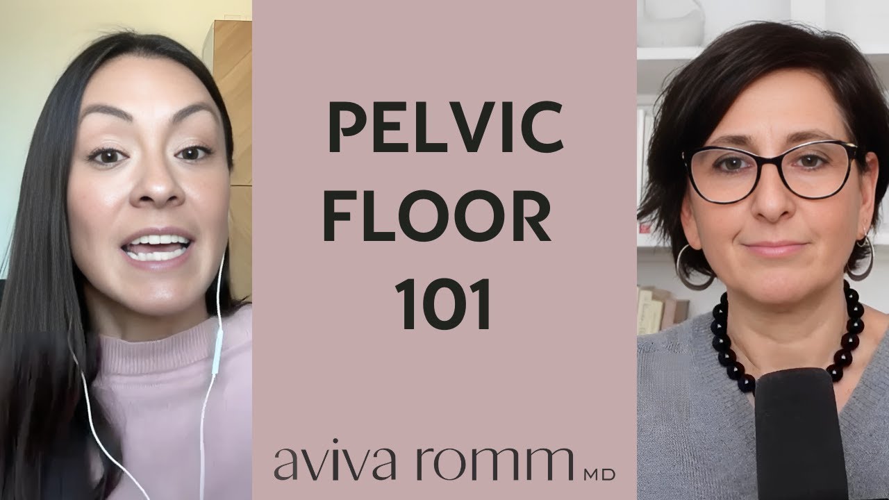 What is the Pelvic Floor? Why is it so Important? | Dr. Aviva Romm ...