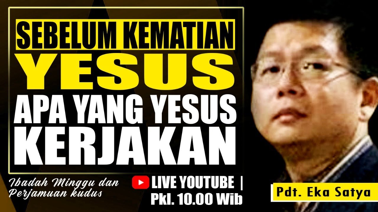 🔴 SEBELUM KEMATIAN YESUS APA YANG YESUS KERJAKAN ? | Pdt. Eka Setya | Gereja Bethany Jakarta ...