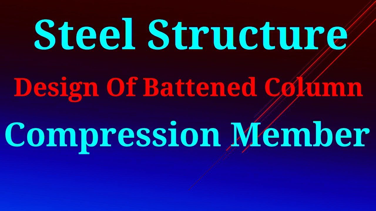 Design Of Battened Column | Compression Member | Solved Example | Steel ...