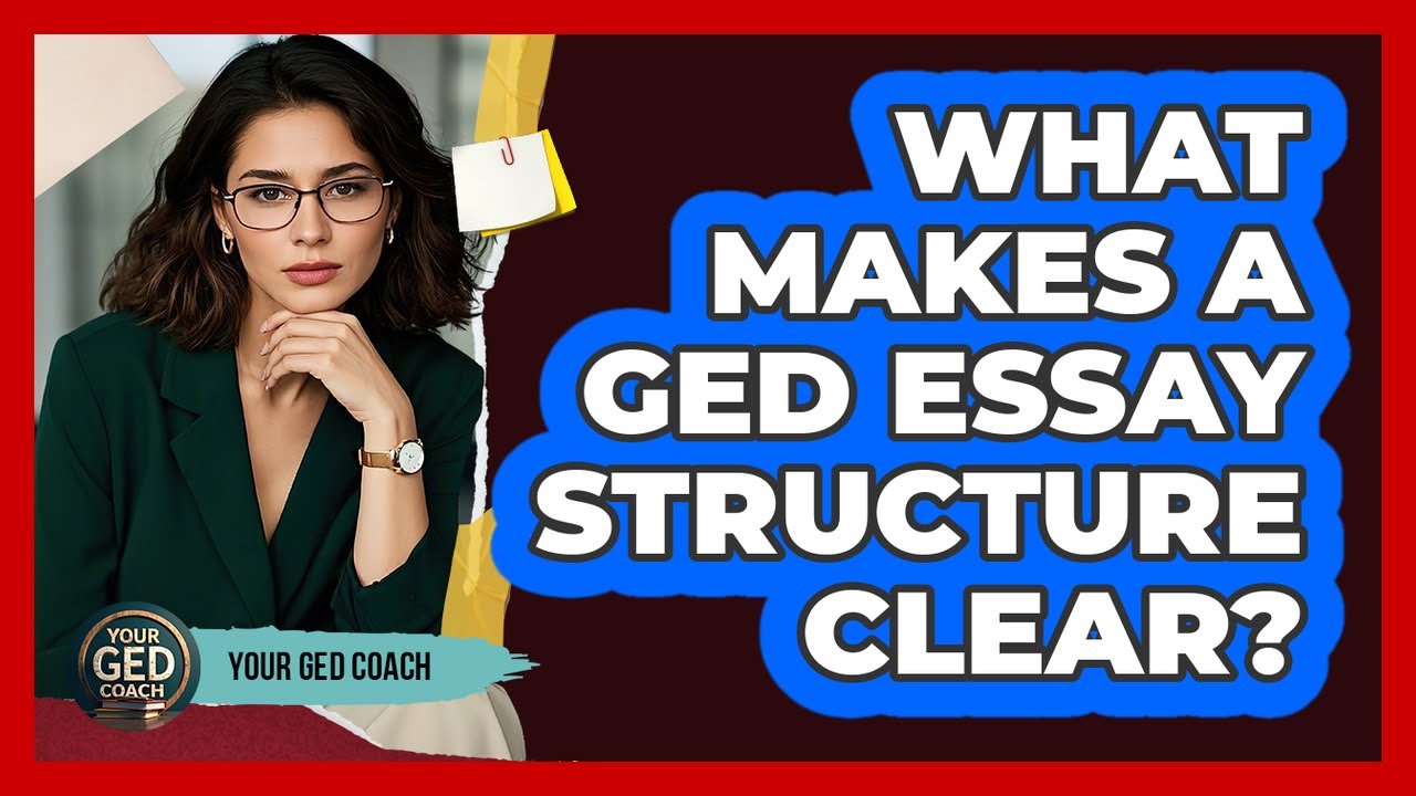 What Makes A GED Essay Structure Clear? - YouTube
