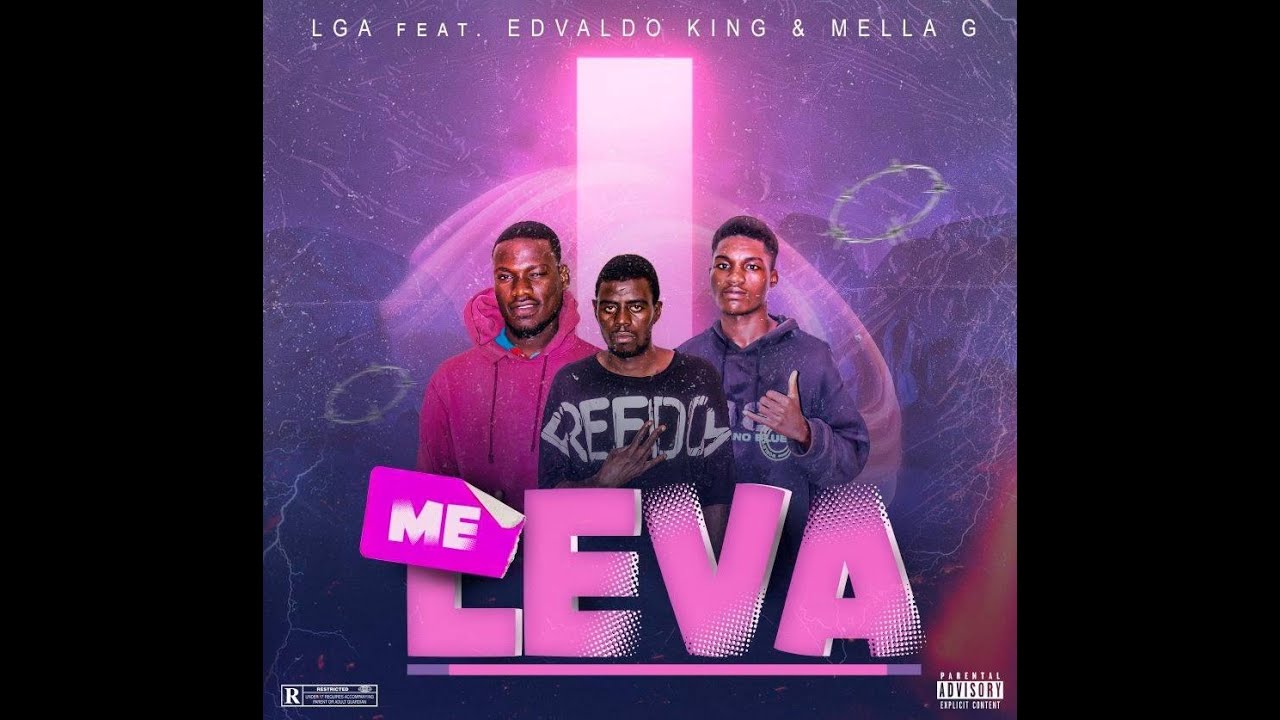 Lga - Me Leva (Feat. Edvaldo King & Mella G) [Prod. By Áureo Beat ...