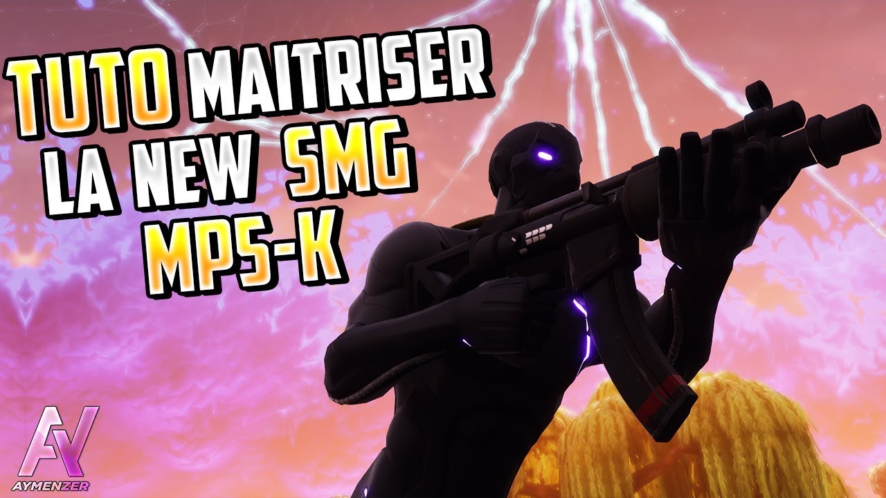 TUTO FORTNITE : MAÎTRISER La Nouvelle SMG (MP5-k) + Les Meilleurs ...