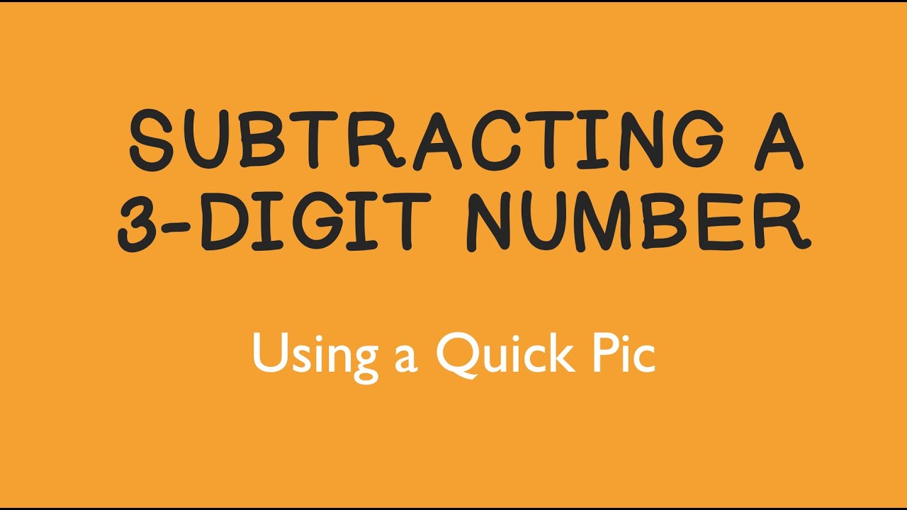 Subtracting a 3-Digit Number Using a Quick Pic - YouTube