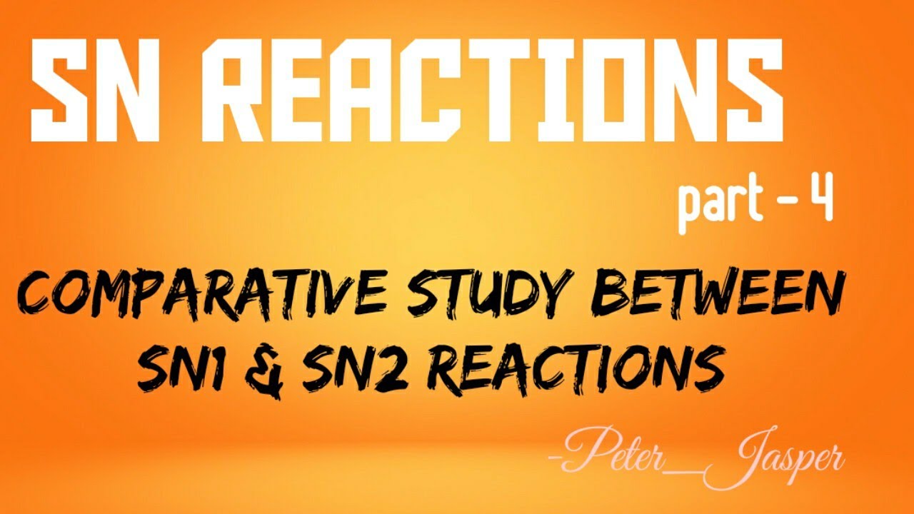 SN REACTIONS // Part - 4 // comparative study between SN1 &SN2 ...