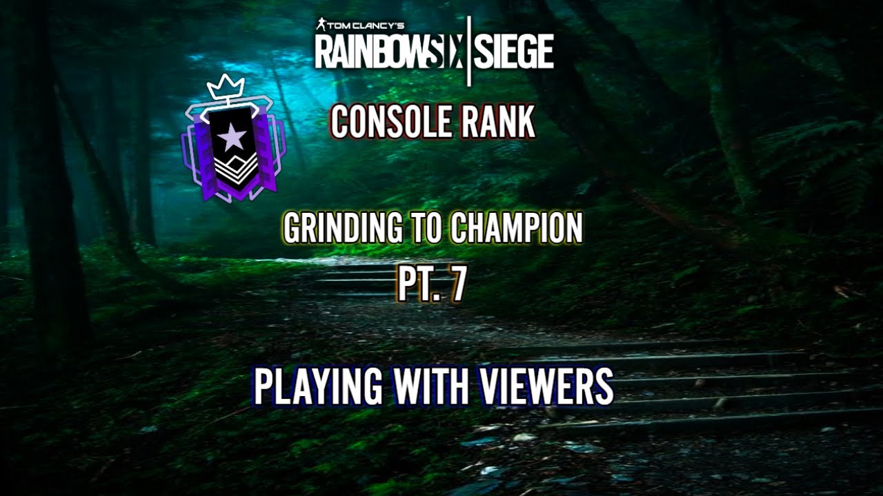 R6 CONSOLE RANK! - *GRINDING TO CHAMPION* PT. 7 | #R6RANK #SIEGEXRANKED ...