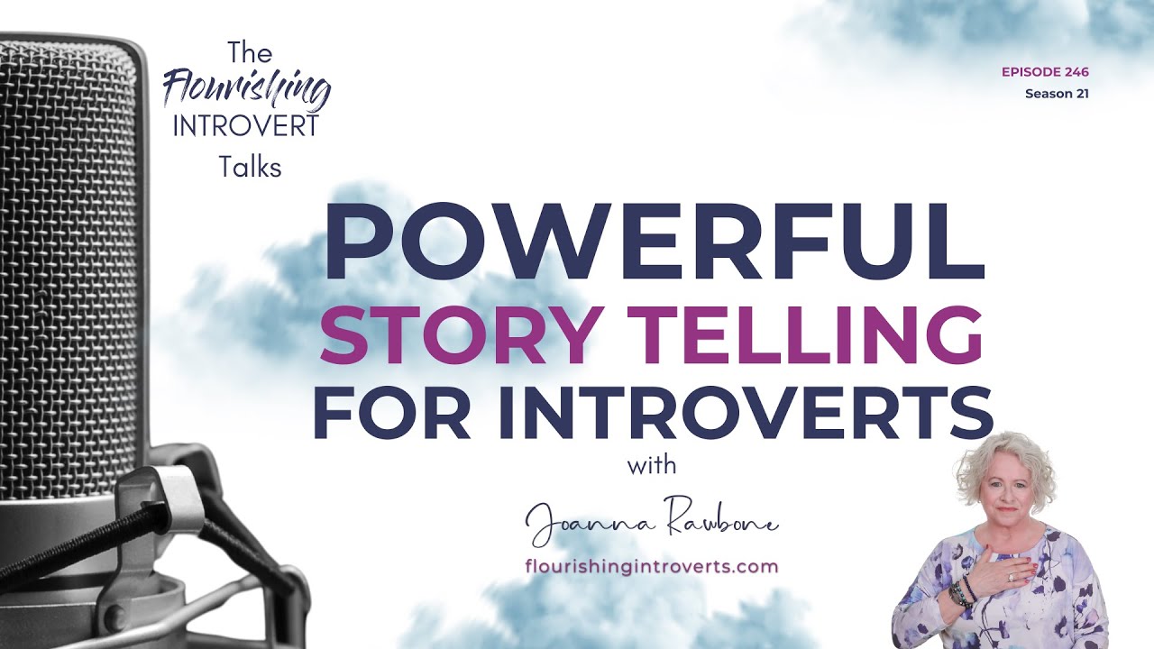 Ep 246 Powerful Storytelling for Introverts | The Flourishing Introvert ...