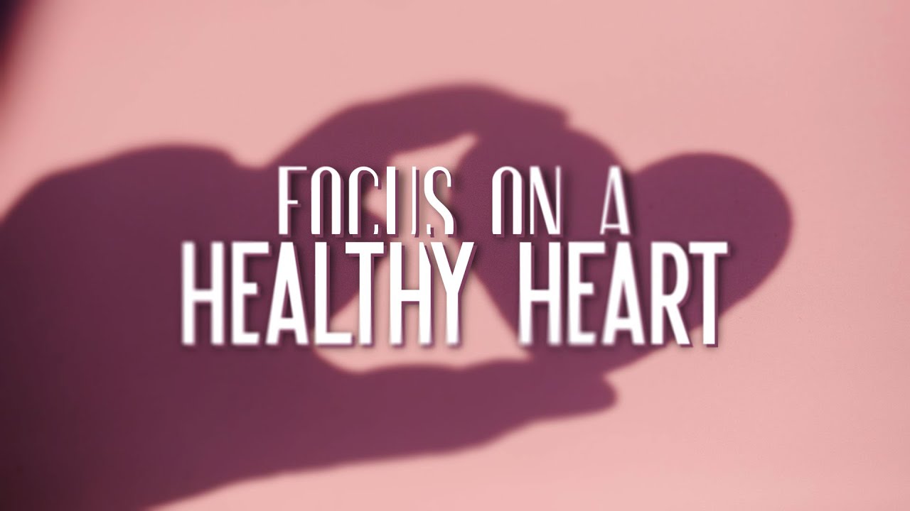 Focus on a Healthy Heart - Week 1 - The Focus That Will Heal Your Heart ...