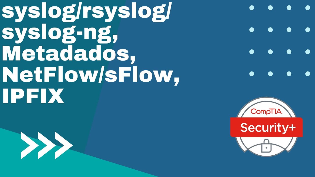 Comptia Security+ SY0-601: Domínio 4 - Item 4.3 - Parte 2- Logs ...