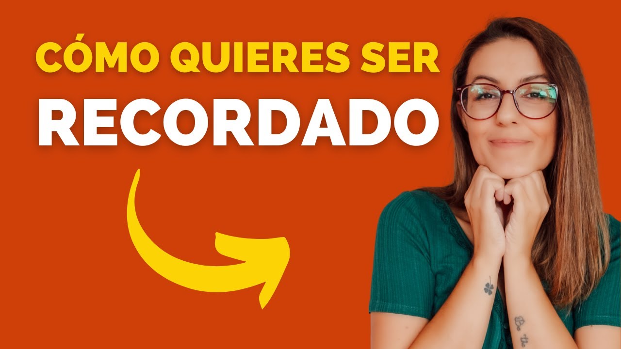 🔥¿Cómo Querrías Ser RECORDADO? - YouTube