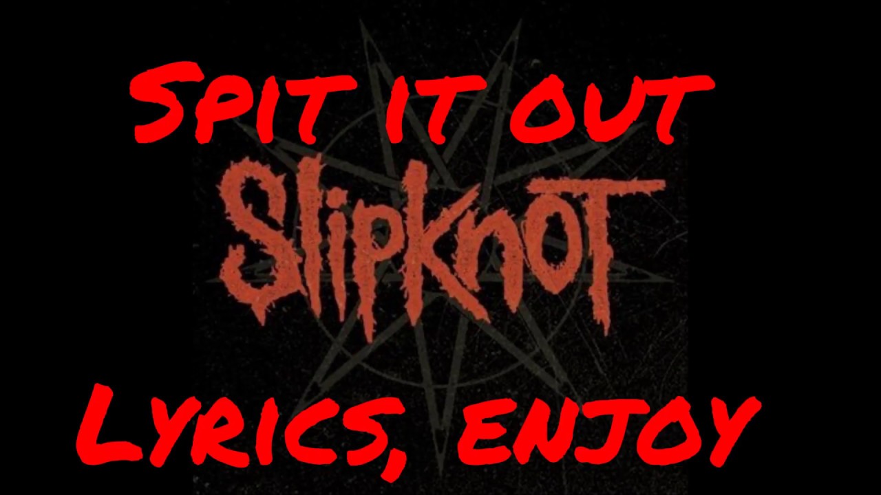 Spit It Out by Slipknot lyric video - YouTube