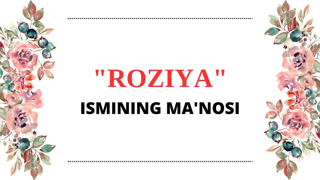 ROZIYA ISMINING MANOSI | ROZIYA ISMI QANDAY MANOGA EGA? - YouTube