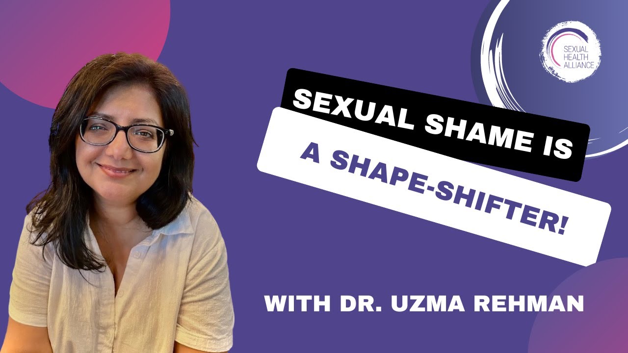 Sexual Shame is a Shape-shifter with Dr. Uzma Rehman - YouTube