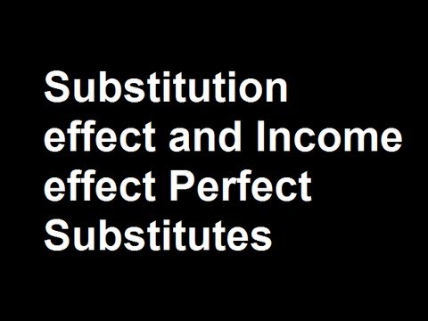 Substitution effect and Income effect Perfect Substitutes - YouTube