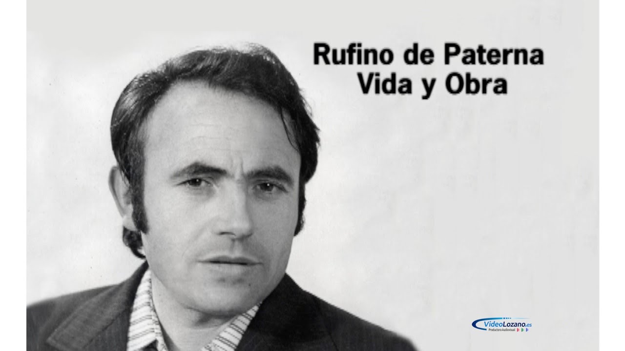 RUFINO DE PATERNA VIDA Y OBRA (Documental) - videolozano.es - YouTube