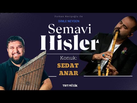 Furkan Necipoğlu ile SEMAVİ HİSLER - 6.BÖLÜM / Konuk: SEDAT ANAR