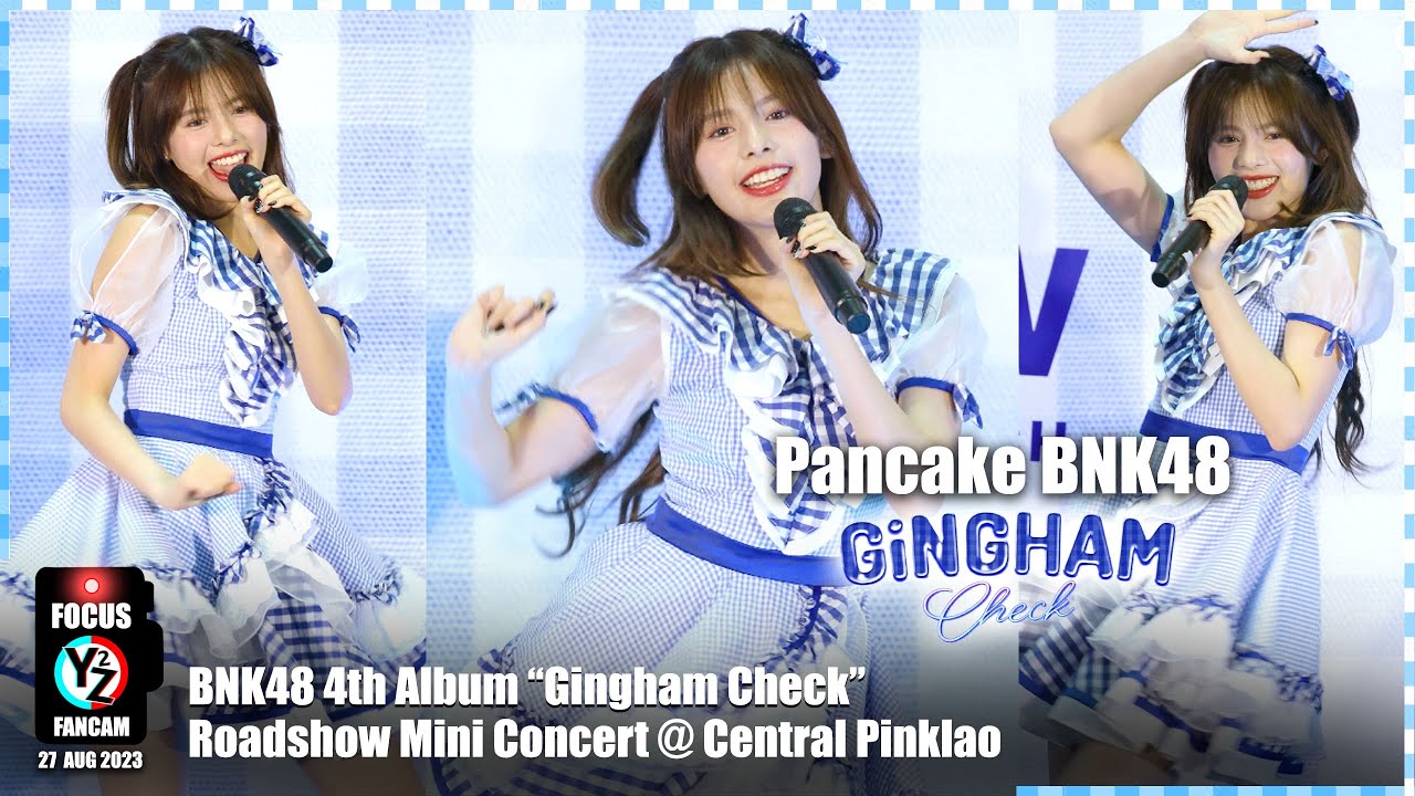 Pancake BNK48 Fancam - Gingham Check | BNK48 4th Album Gingham Check Roadshow@Central Pinklao ...