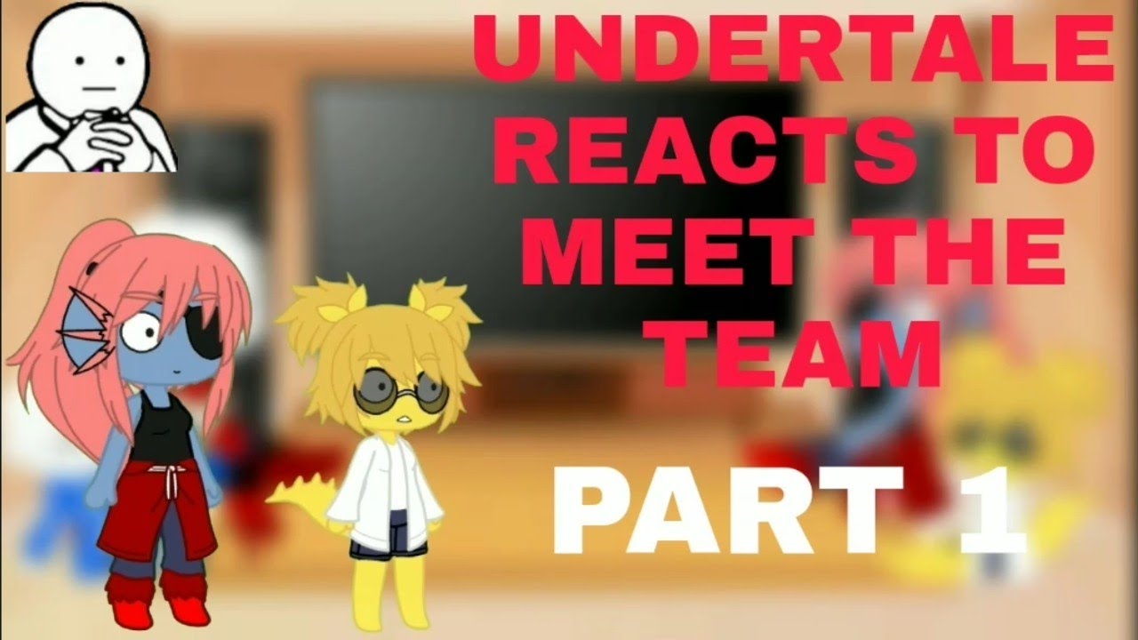 Undertale Reacts To Meet The Team || Part 1 ||... - YouTube