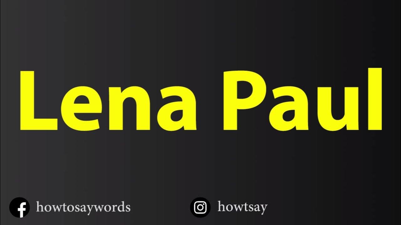 How To Pronounce Lena Paul - YouTube