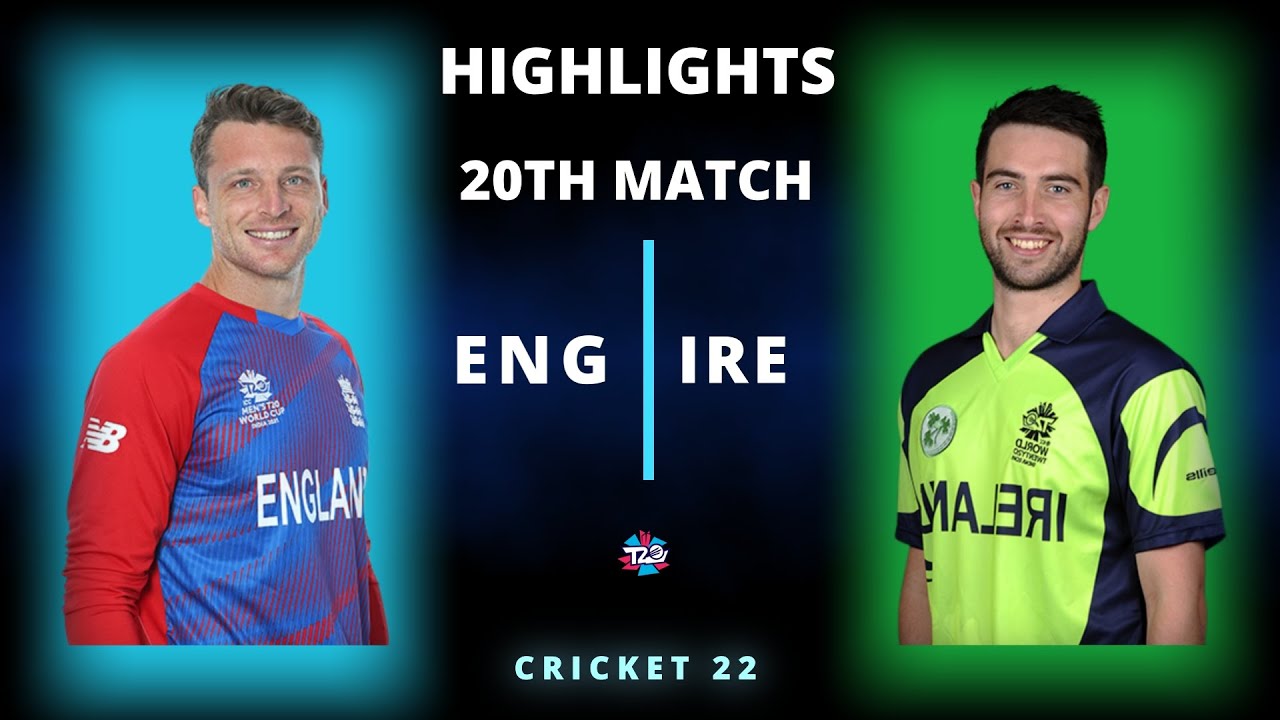 ENG vs IRE 20th Match T20 World Cup 2022 Highlights | ENG vs IRE 20th ...