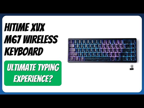 REVIEW (2026): HITIME XVX M67 Wireless Keyboard. Features.