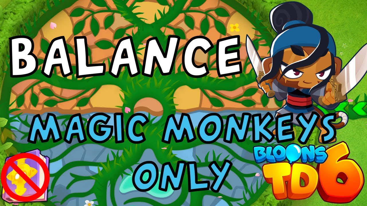 Bloons TD 6 | Balance Magic Monkeys Only | No MK No Powers | Guide ...