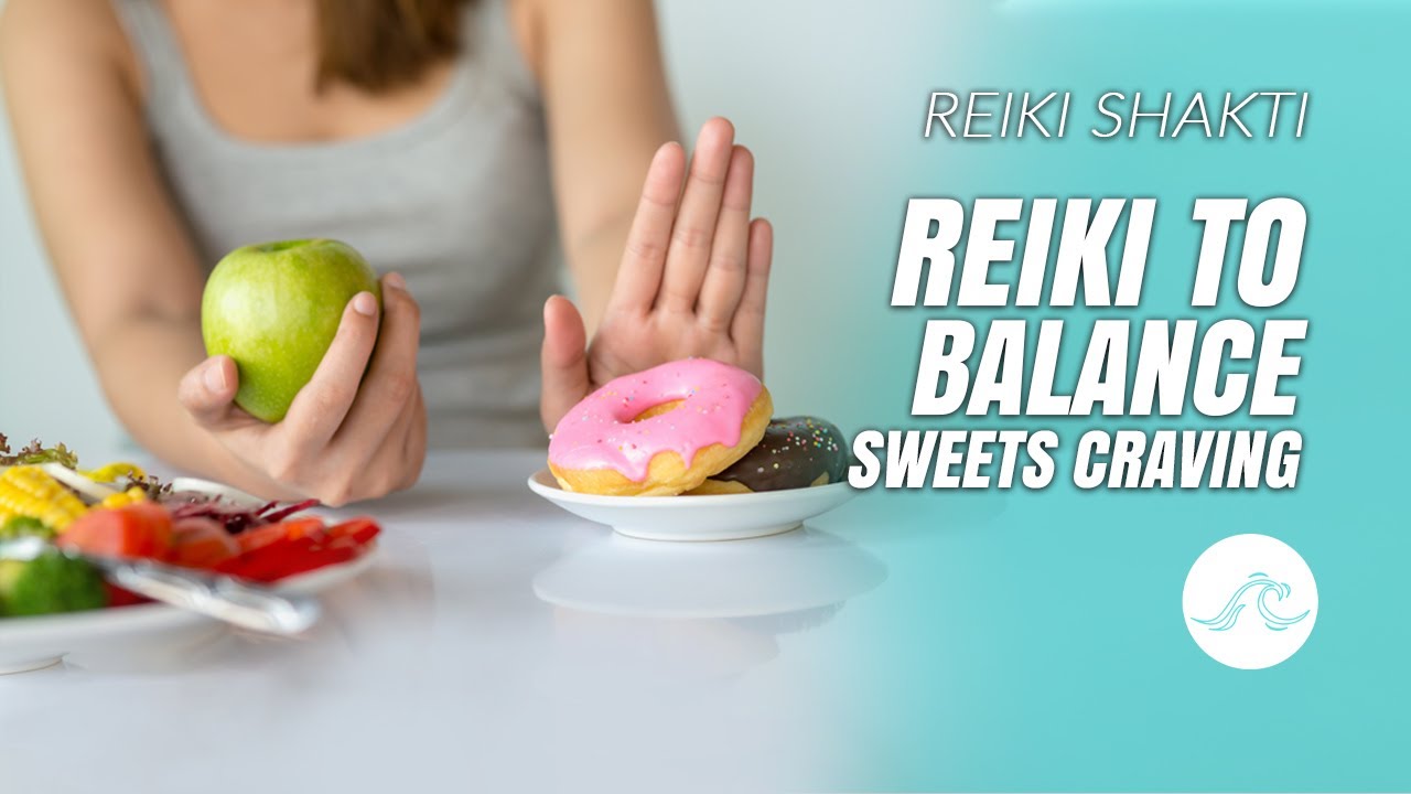 Reiki To Balance Sweets Craving - YouTube