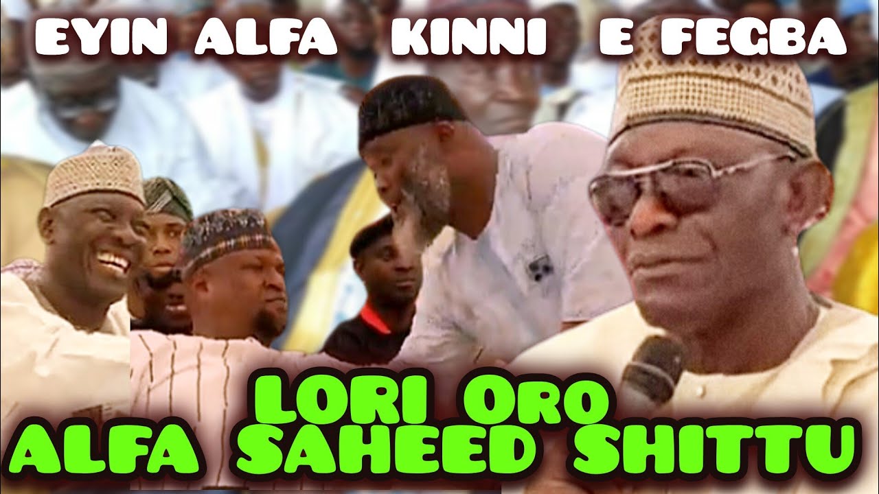 HAA!!! EYIN ALFA KINNI E FEGBA LORI ALFA SAHEED SHITTU BY SHEIKH BUHARI MUSA AJIKOBI - YouTube