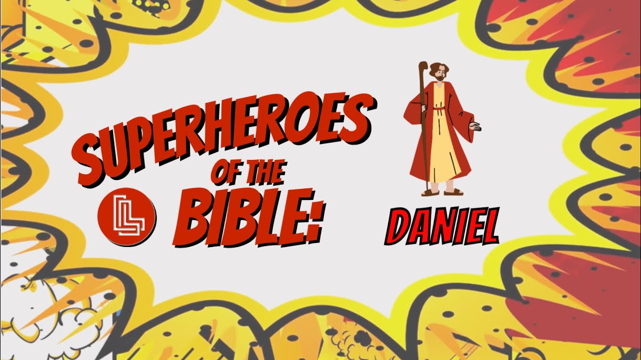 Daniel - Superheroes of the Bible (Full Service 7/28/24) - YouTube