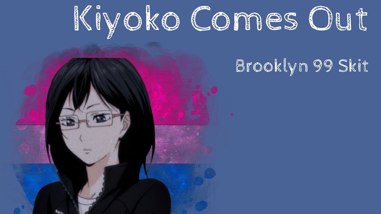 Kiyoko Comes Out! || Haikyuu!! x Brooklyn 99 Skit || + Bokuaka Bonus ...