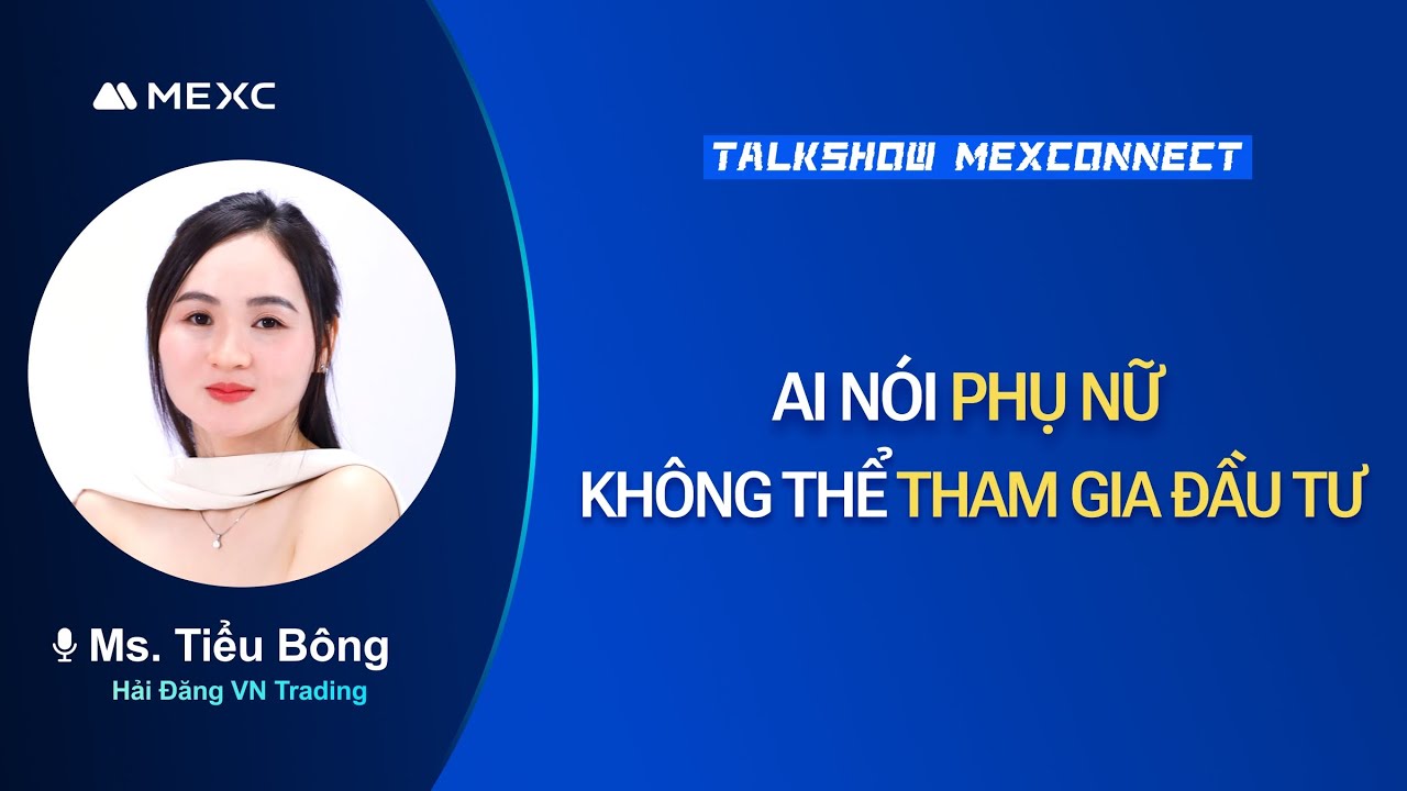 Ai nói phụ nữ không thể tham gia đầu tư? - Ms. Tiểu Bông | #MEXConnect EP21 - YouTube