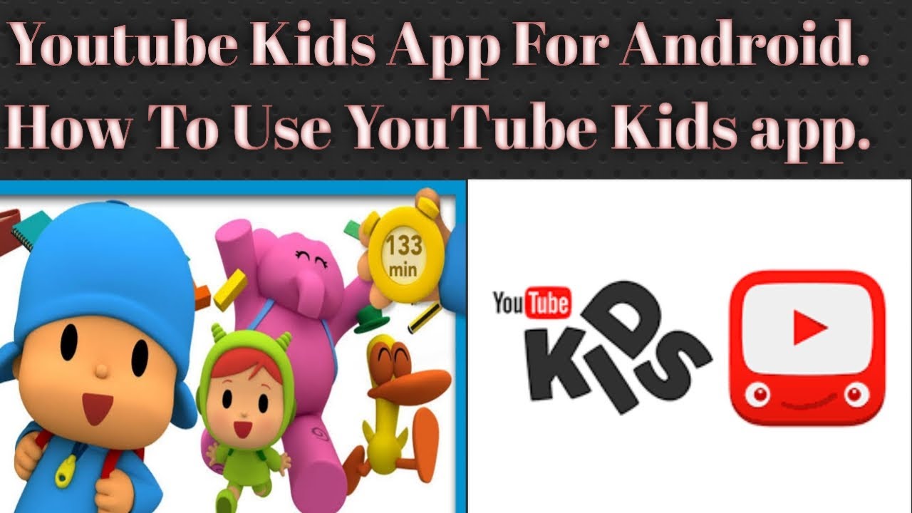 How To Use YouTube kids App |Youtube Kids App For Android - YouTube