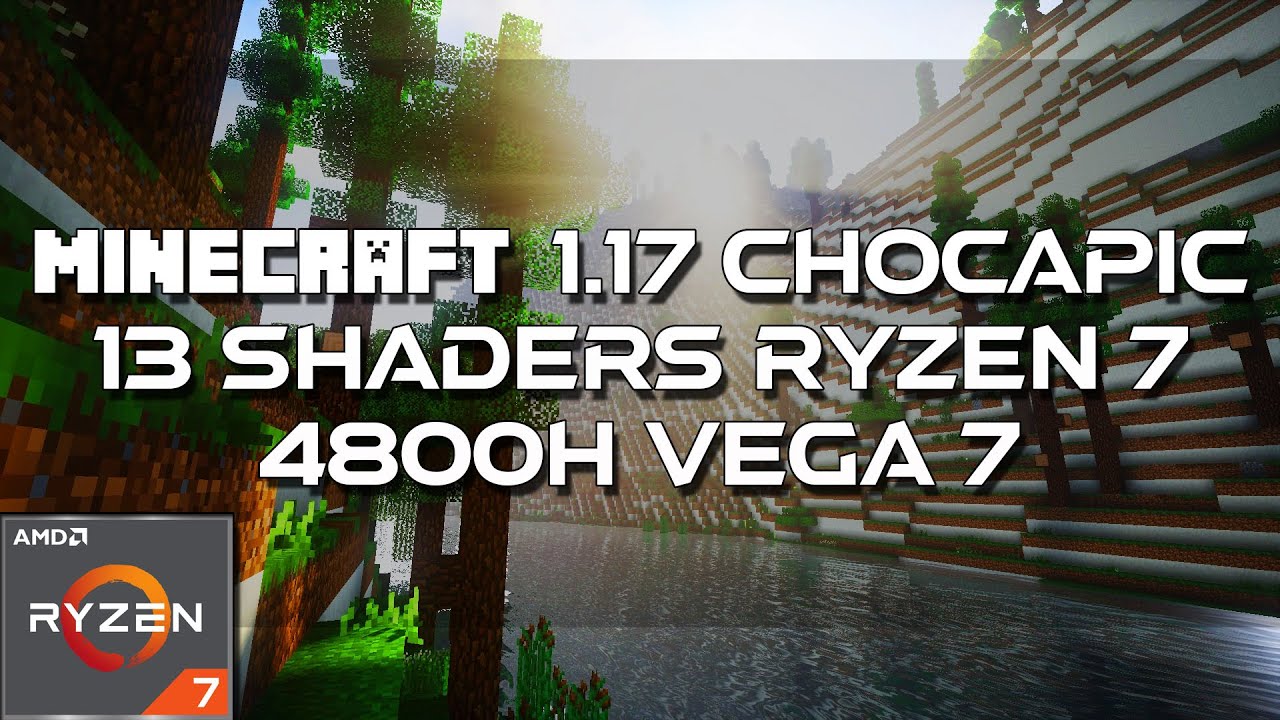 Minecraft 1.17 Chocapic 13's Shaders| Ryzen 7 4800H (Ryzen 7 4700U ...