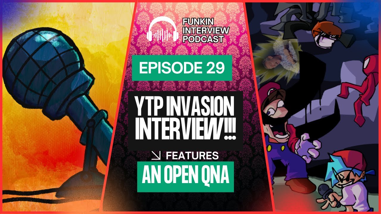 Funkin Interview Podcast: YTP INVASION with an Open QNA!!! - YouTube