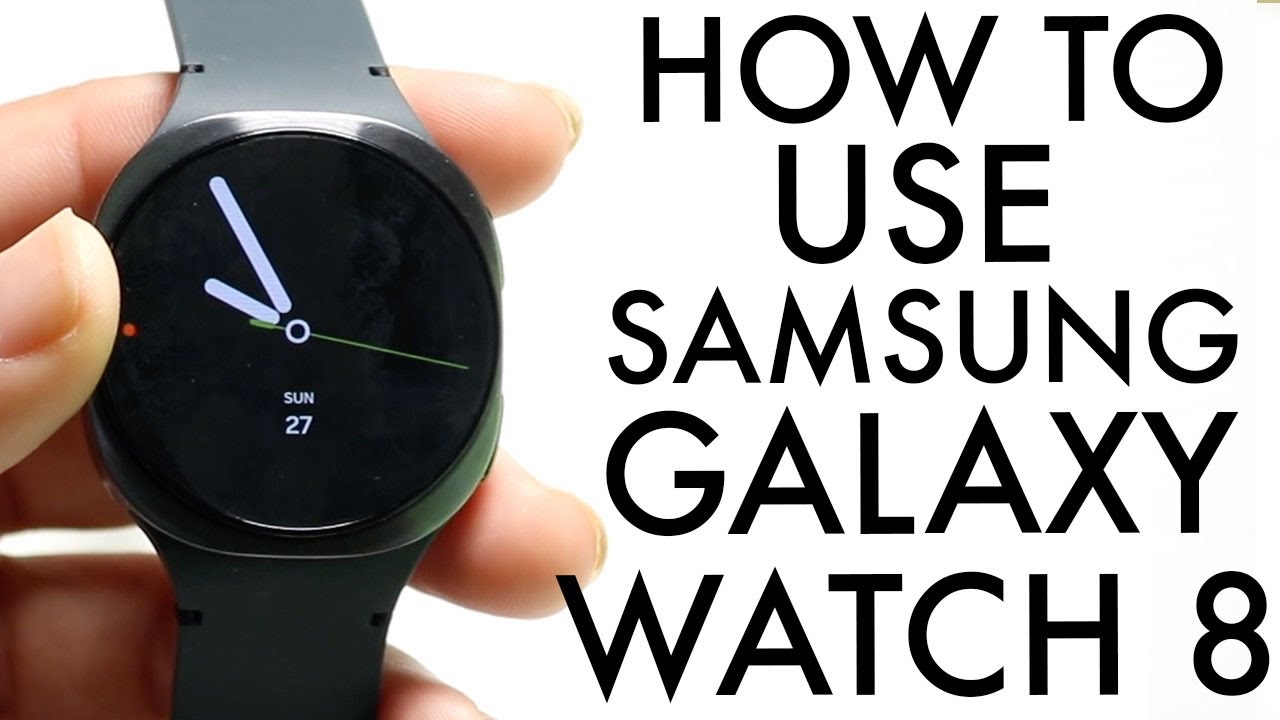 How To Use Samsung Galaxy Watch 8! (Complete Beginners Guide) - YouTube