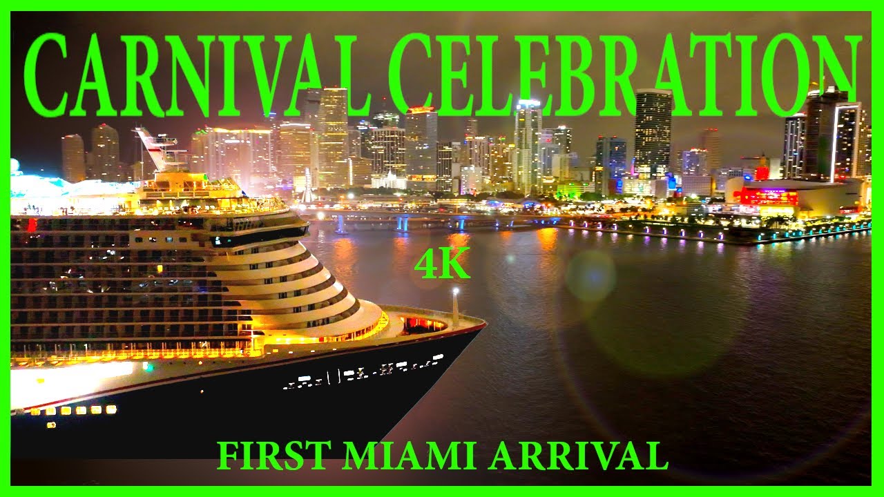 Carnival Celebration | First Arrival | Port of Miami | 4K - YouTube