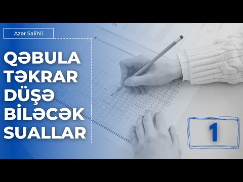 QƏBULA TƏKRAR DÜŞƏ BİLƏCƏK SUALLAR - 1