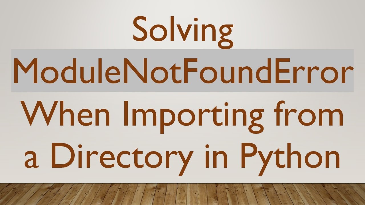 Solving ModuleNotFoundError When Importing from a Directory in Python - YouTube