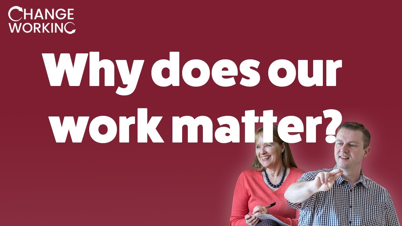Why does our work matter at Change Working? - YouTube