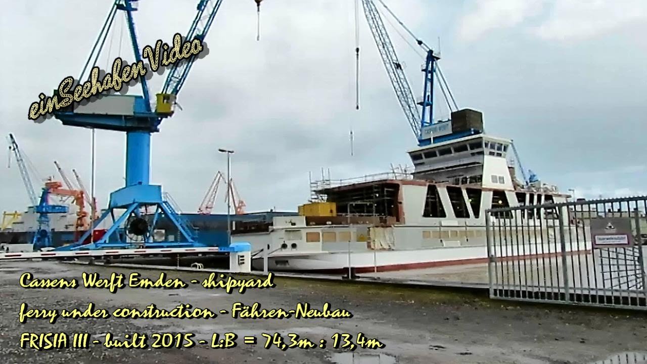 FRISIA III Emden Cassens Werft shipyard newly built ferry Fähre Neubau ...
