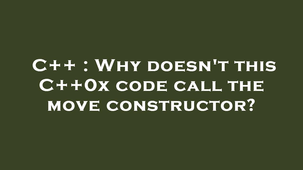 C++ : Why doesn't this C++0x code call the move constructor? - YouTube