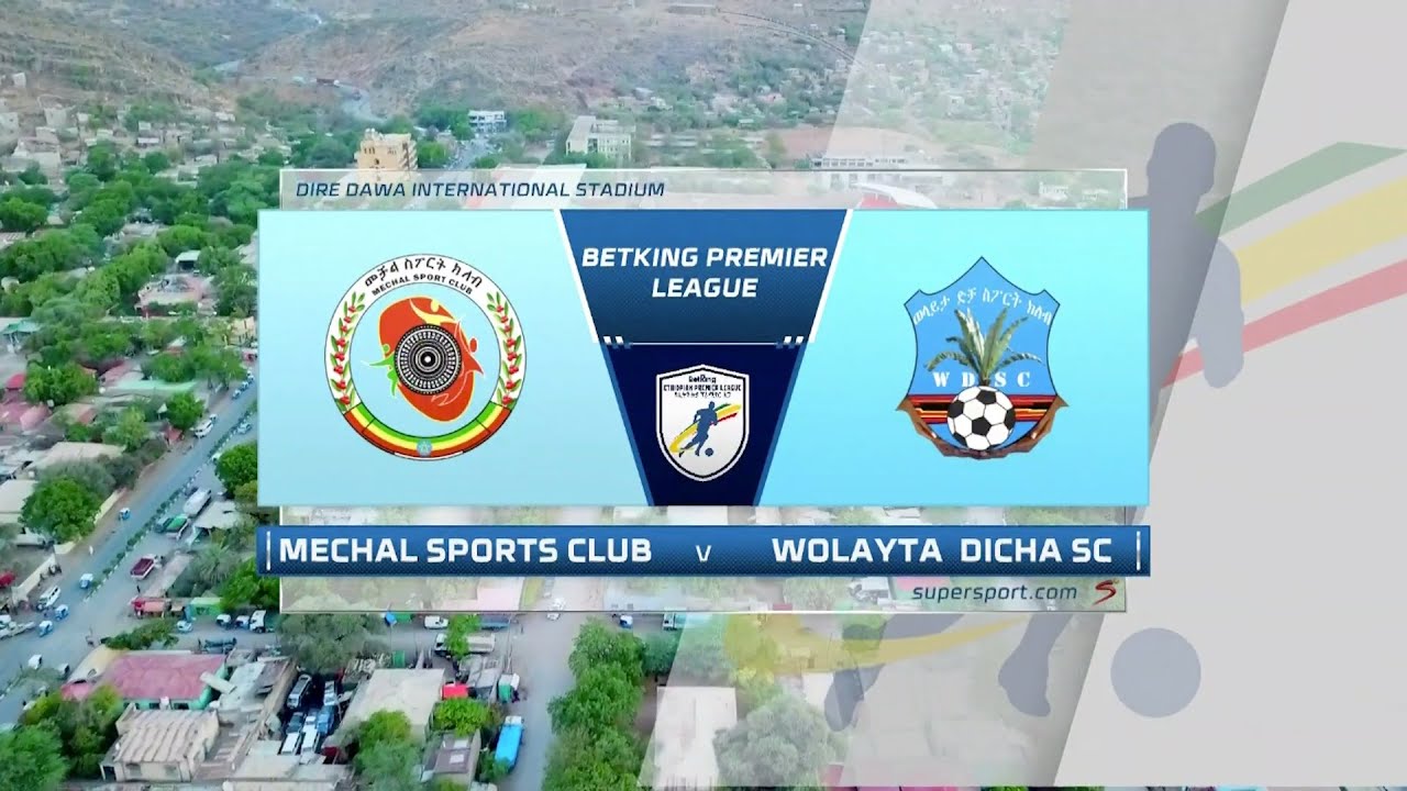 Ethiopian Premier League | Mechal Sports Club v Wolayta Dicha SC ...