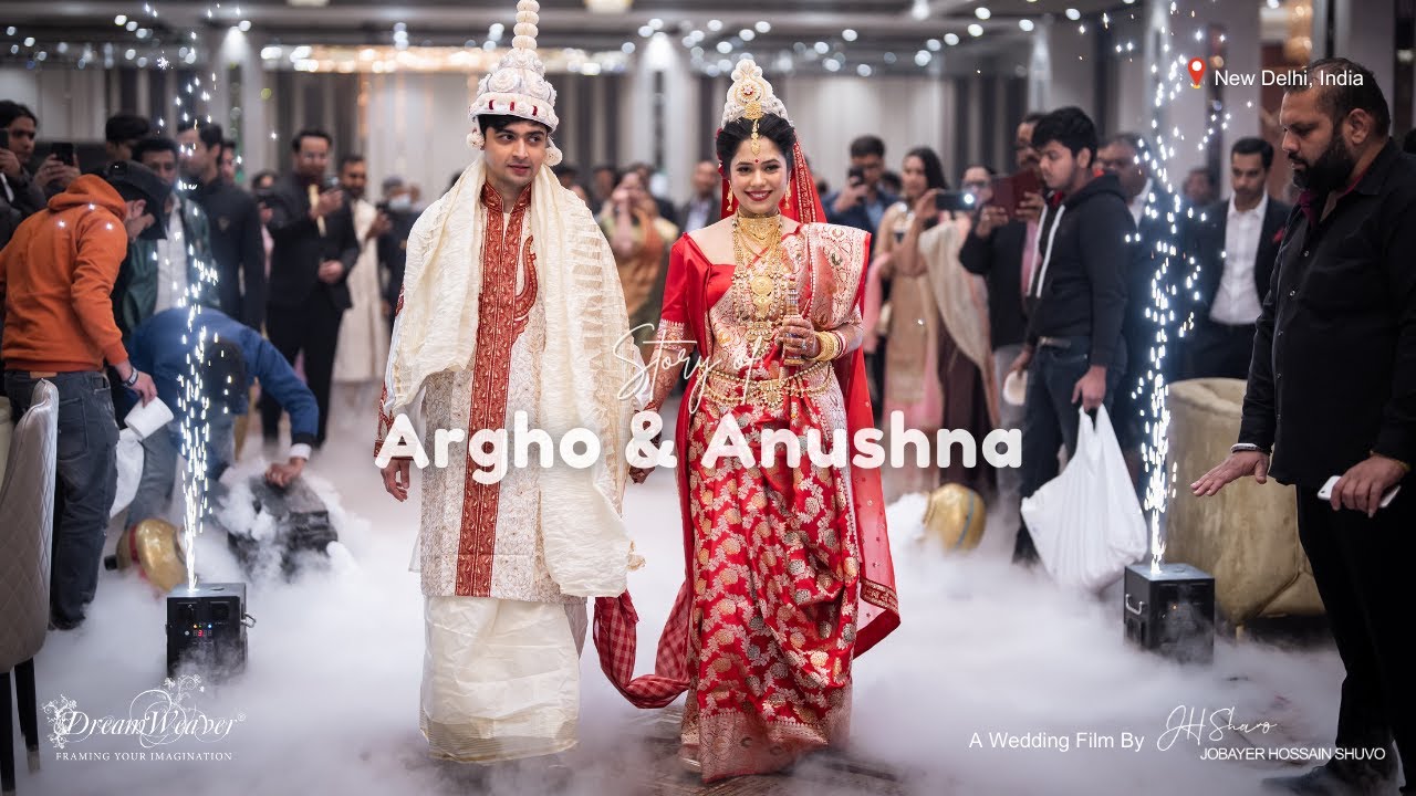 Story of Argho & Anushna | Delhi Wedding | Cinematography by Dream ...